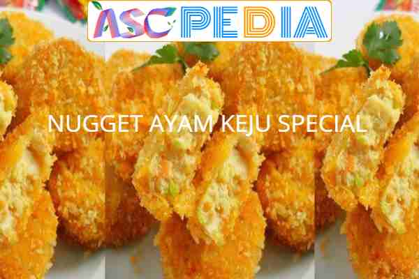 Cara Membuat Nugget Ayam Keju Special - ASC PEDIA