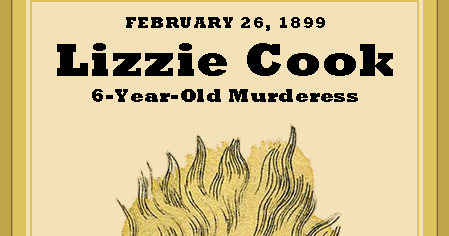 Unknown Gender History: Lizzie Cook, 6-Year-Old-Murderess, Alabama, 1899