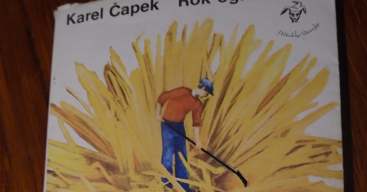 Ogród Tamaryszka: KAREL CAPEK " ROK OGRODNIKA"