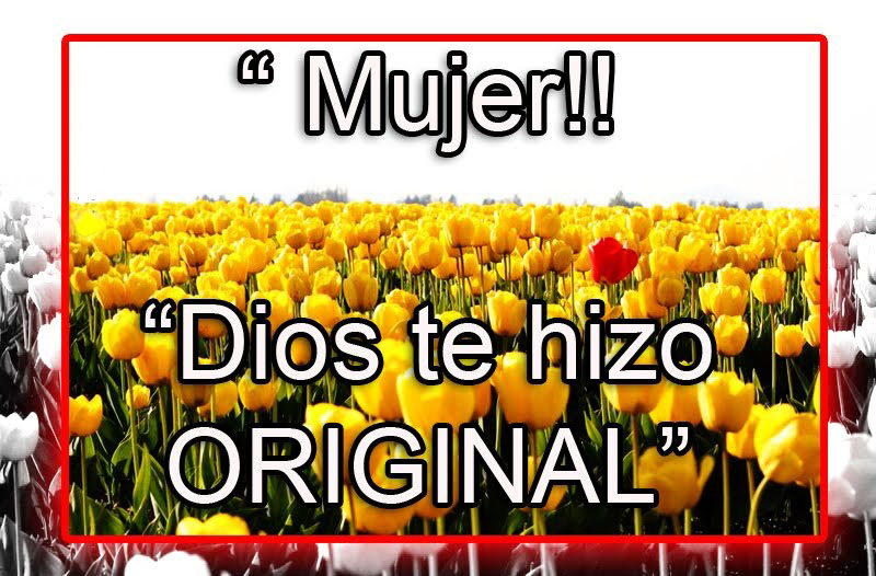 Una Mirada desde el Cielo: Para ti mujer…… Dios te hizo Una Mirada desde el Cielo: Para ti mujer…… Dios te hizo