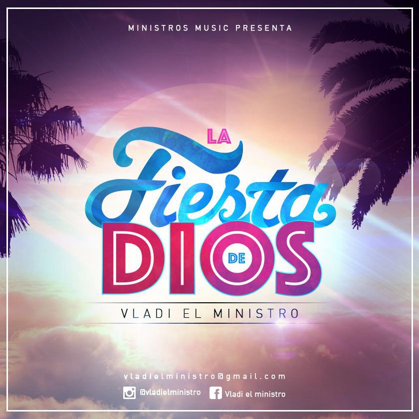 Vladi el Ministro lanza su más reciente tema «La fiesta de Dios ...