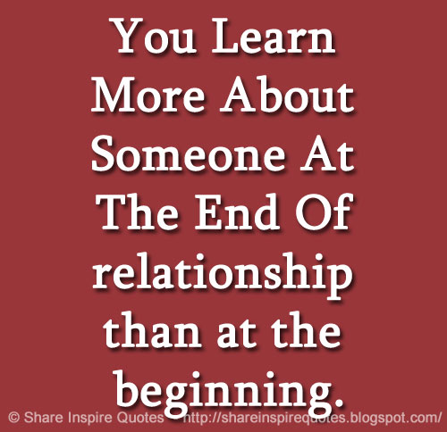 You Learn More About Someone At The End Of relationship than at the ...
