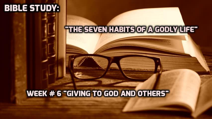 Standing on God's Word: Bible Study: “The Seven Habits of a godly life ...