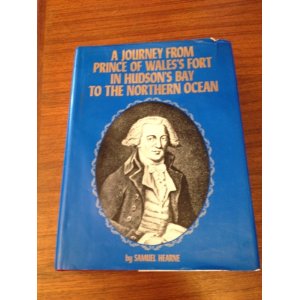 A Woodsrunner's Diary: Samuel Hearne 1769.