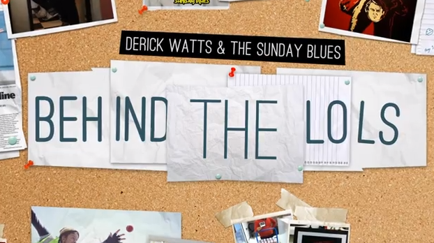 Just Kicking It: Derick Watts & The Sunday Blues - Behind The LOLS