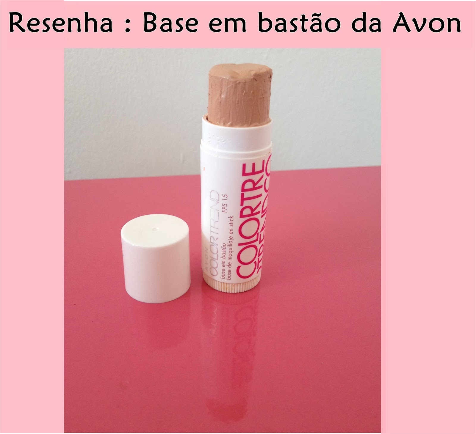 Resenha : Base em bastão da Avon ColorTrend | Quase fashionistas.