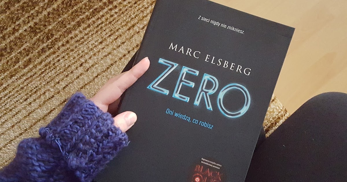 Czworgiem Oczu: Marc Elsberg – „Zero”