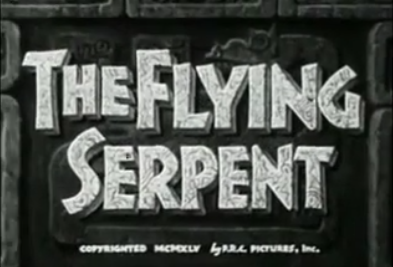 Quota Quickie - a Movie Review blog: The Flying Serpent (1946)