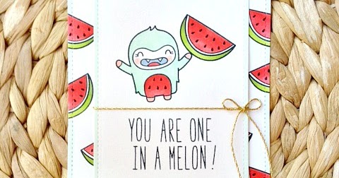 You are one in a.. melon!
