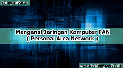 Mengenal Jaringan Komputer PAN ( Personal Area Network ) - Blog Mas Daof