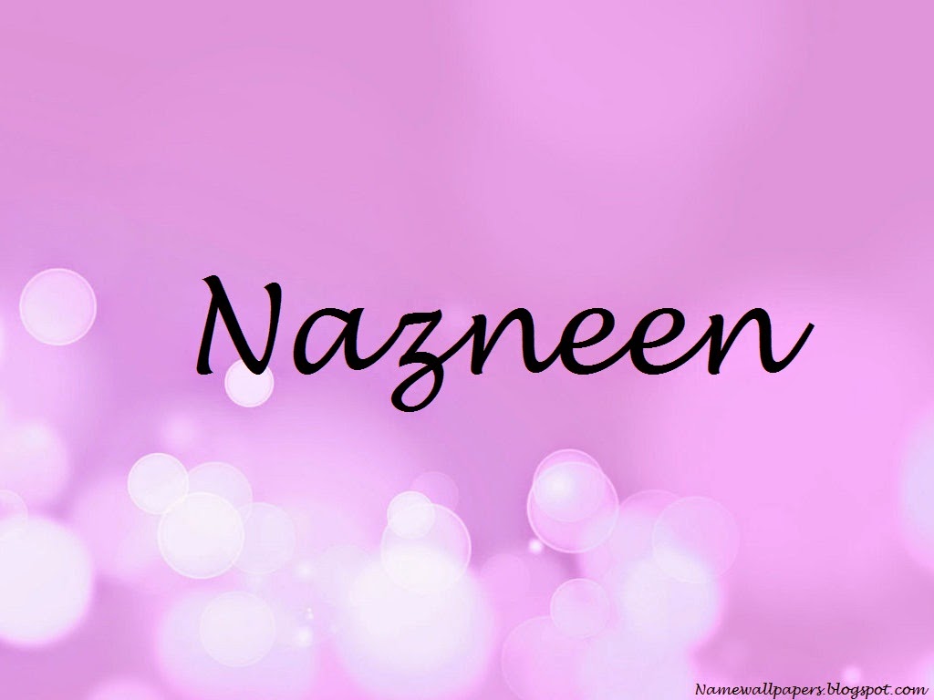 Nazneen Name Wallpapers Nazneen ~ Name Wallpaper Urdu Name Meaning Name ...