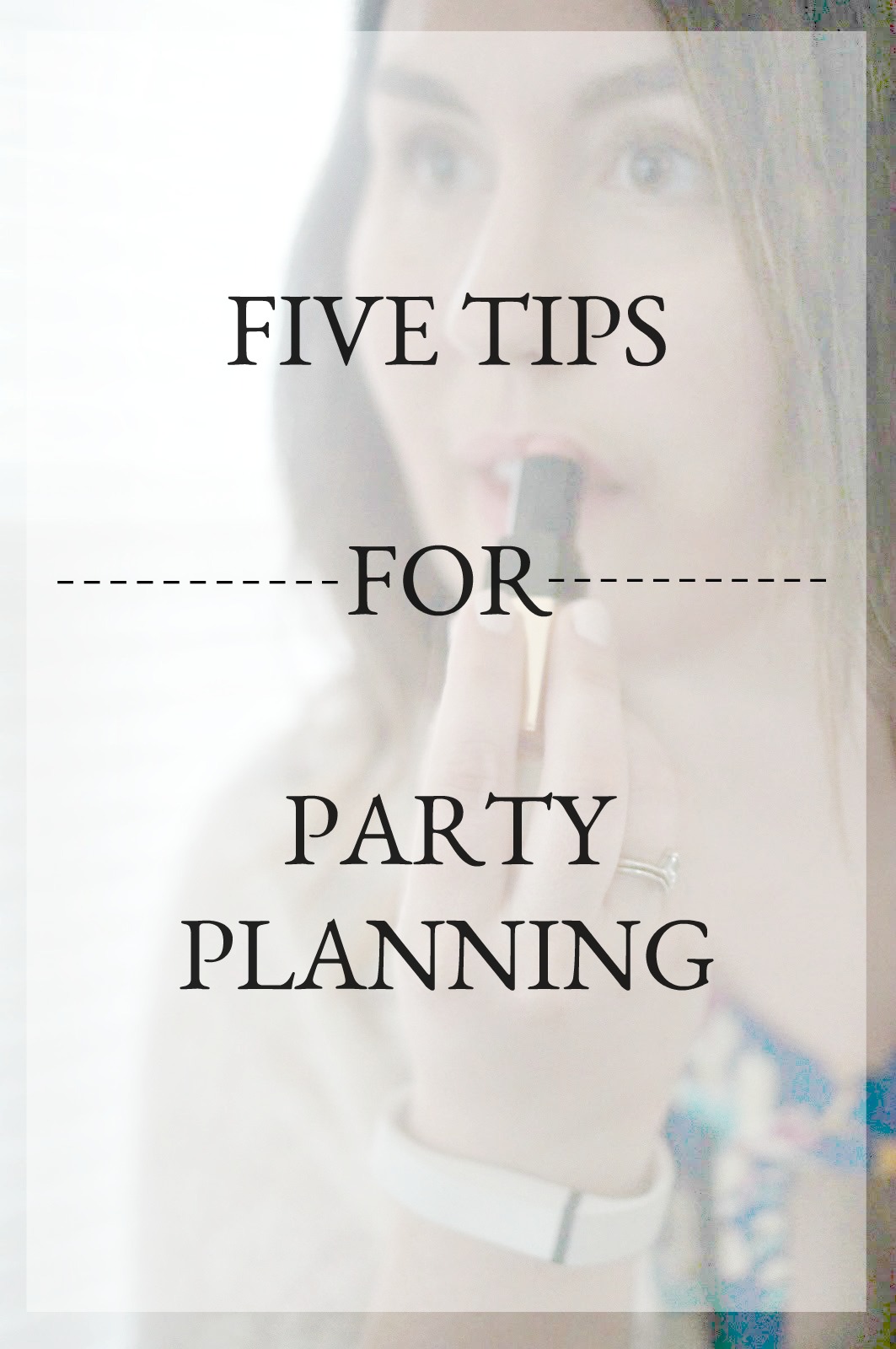 PARTIES | HOW I SAVE TIME PREPPING FOR A PARTY - Rebecca Lately