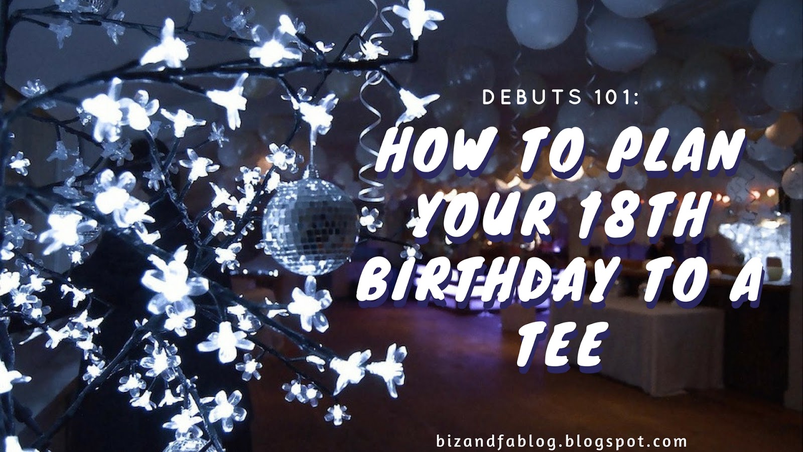 Debuts 101: How to Plan Your 18th Birthday to a Tee
