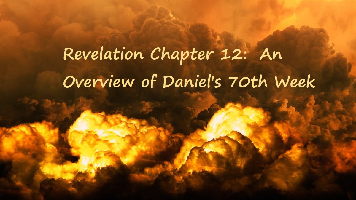 Revelation Chapter 12 - A Grand Synopsis of the Rapture and Daniel's ...