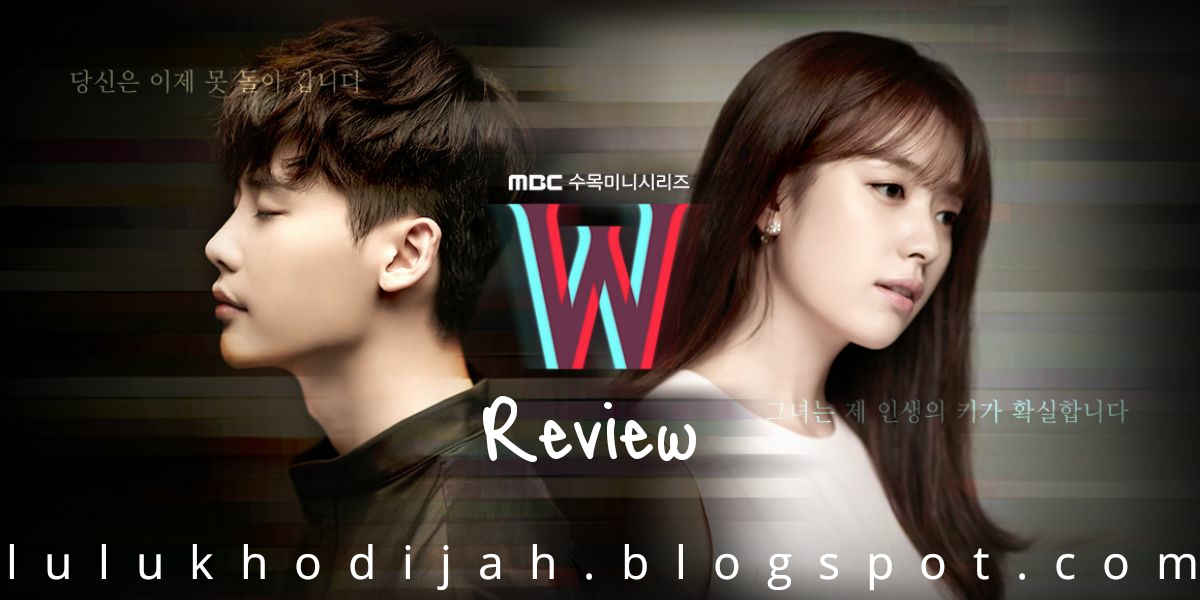 K-Drama Review: W - Two Worlds | A Lifelong Journey by Lulu Khodijah