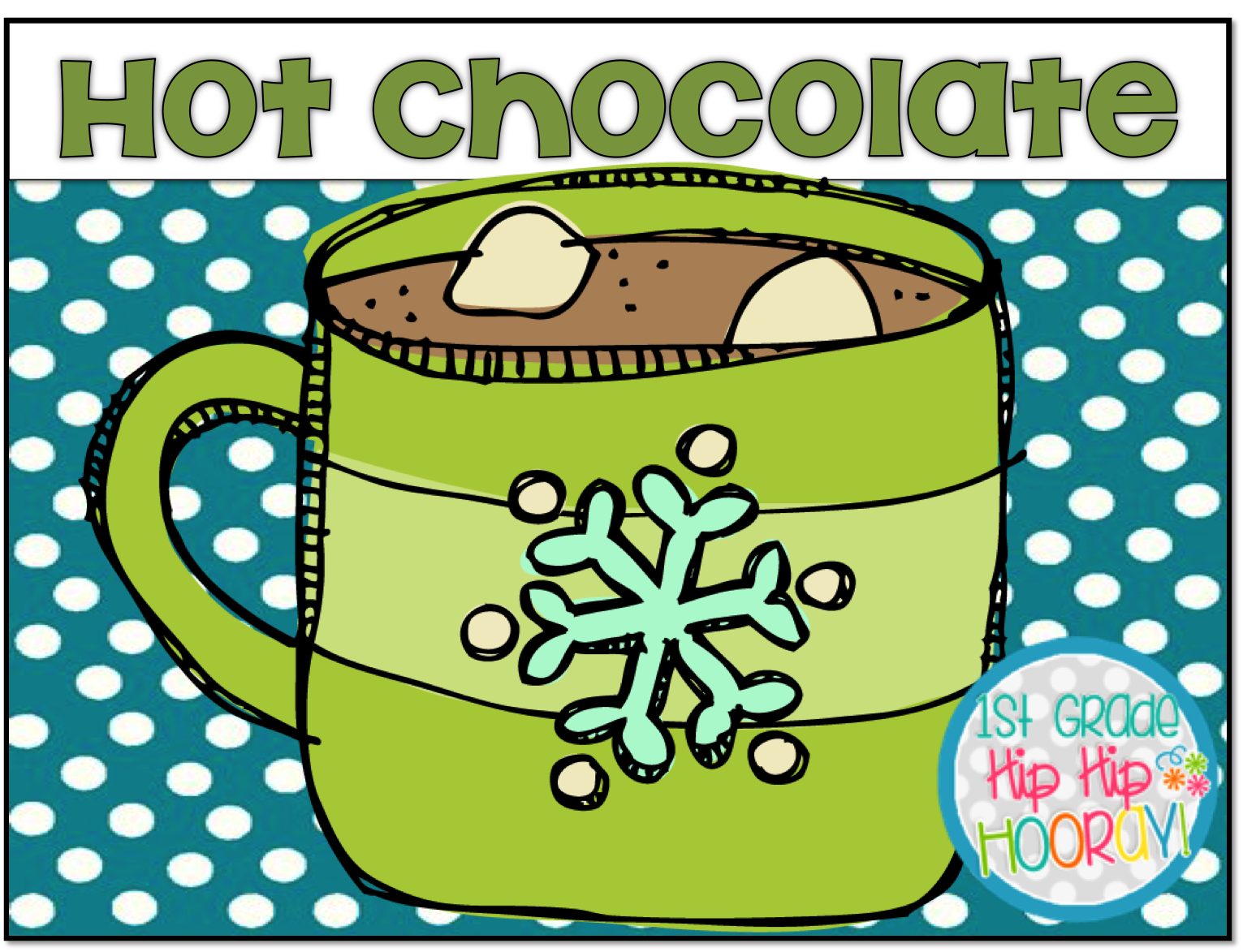 1st Grade Hip Hip Hooray!: Hot Chocolate Day!