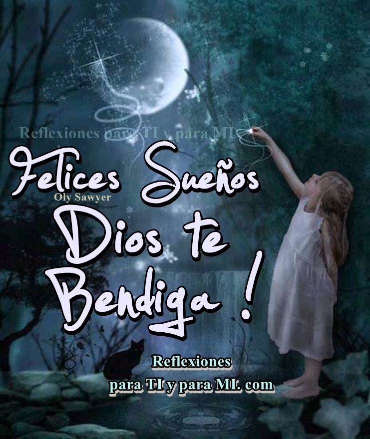 Buenos Deseos para TI y para MÍ: * Felices Sueños... Dios te Bendiga