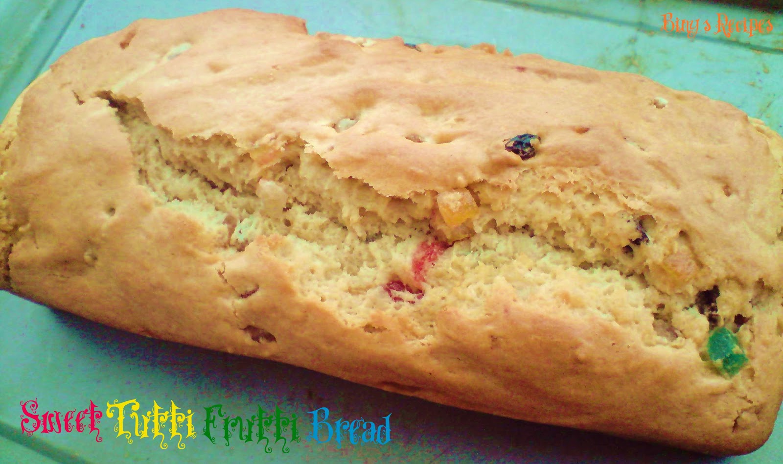 Binys Recipes: Sweet Tutti-Frutti Bread