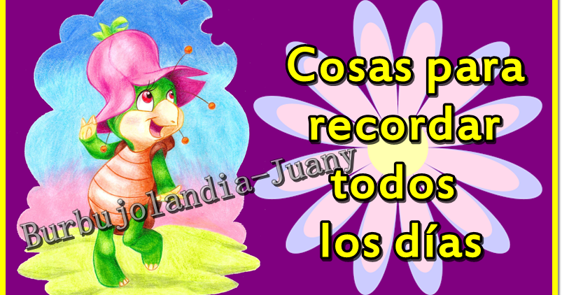 Mi.Nuestro.Mundo: Cosas Para Recordar Todos Los Días