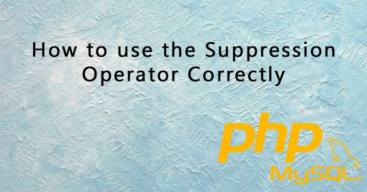 HTML, CSS and PHP Designing Tips: How to use the Suppression Operator ...