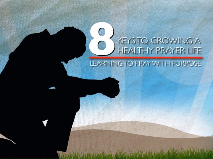 8 Keys to an Effective Prayer Life