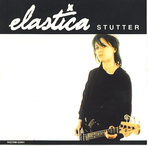 Glam-Racket: Singles 45's and Under: Elastica - "Stutter"