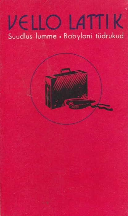 Vello Lattik. Suudlus lumme. Babyloni tüdrukud.