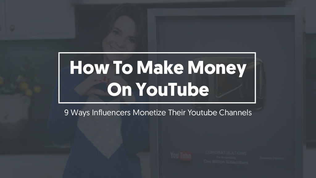 How To Make Money On YouTube: 9 Ways Influencers Monetize Their Video ...