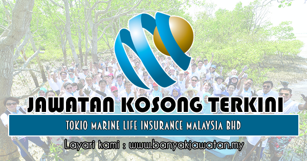 Jawatan Kosong di Tokio Marine Life Insurance Malaysia Bhd - 10 ...