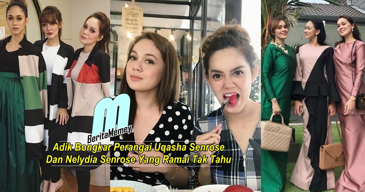 Adik Bongkar Perangai Uqasha Senrose Dan Nelydia Senrose Yang Ramai Tak ...
