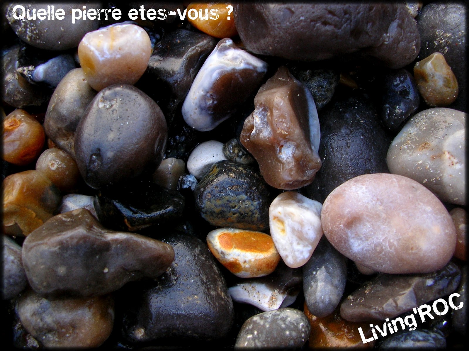Living'ROC -le blog: Quelle pierre êtes vous ? Faites le test