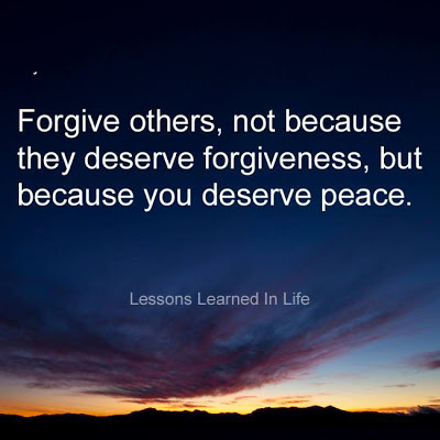 Forgive Others, not because they deserve forgiveness, but because you ...