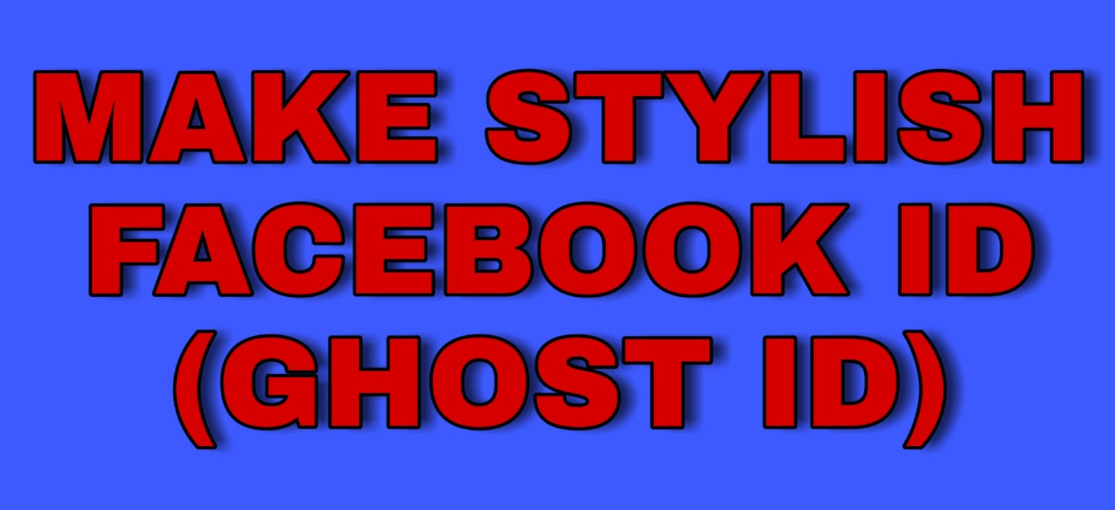CREATE FB GHOST ID - TRICKS MAANIA