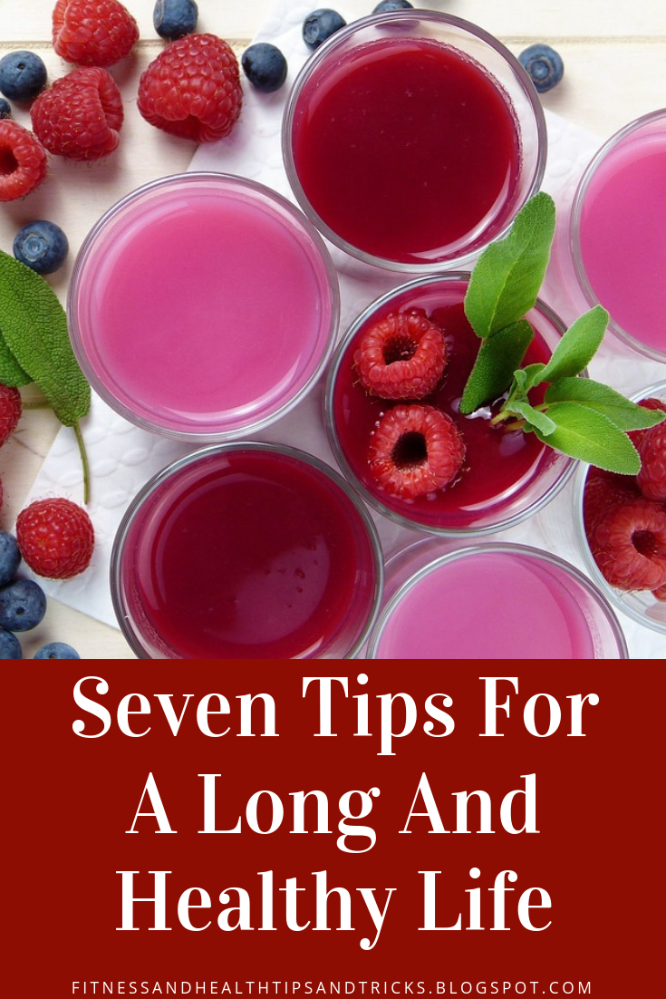 Seven Tips For A Long And Healthy Life