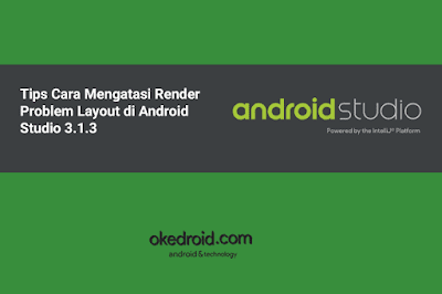 Tips Cara Mengatasi Render Dilema Layout Di Android Studio 3.1.3 - Java Media Kita