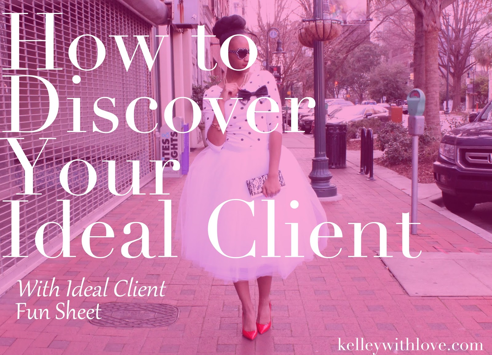 How to Discover Your Ideal Client / Kelley With Love