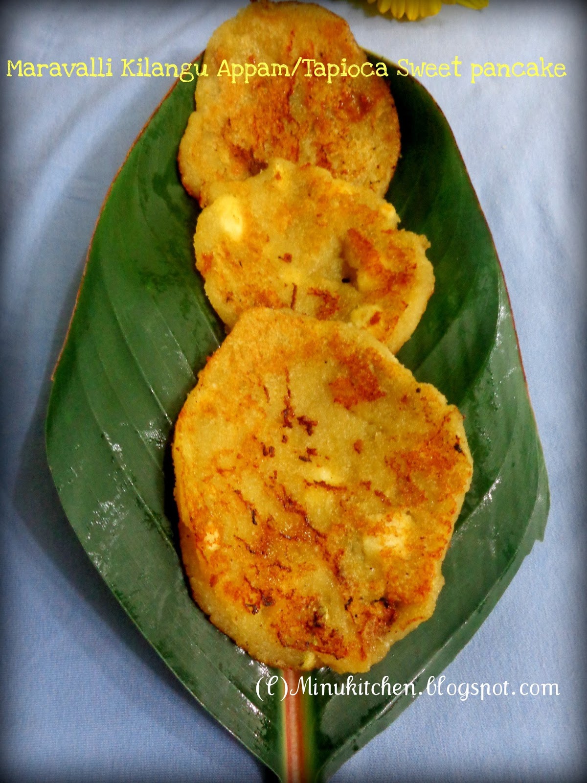 Maravalli Kilangu Appam / Tapioca Sweet pancake ~ Minu's Kitchen