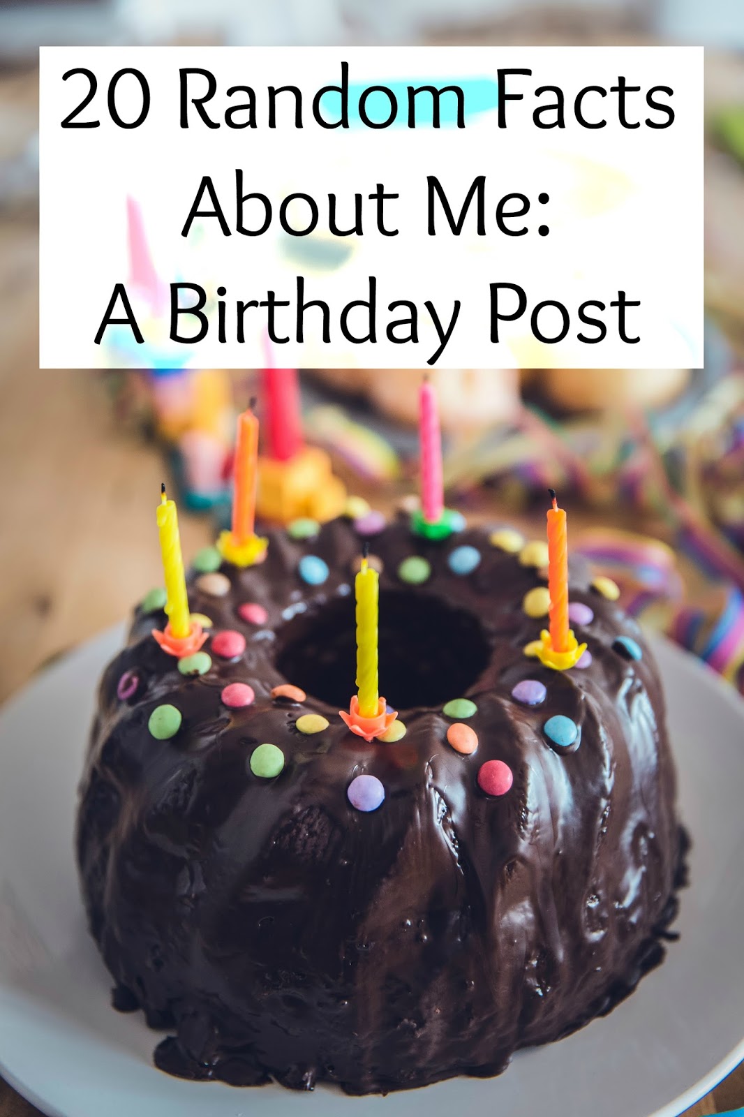 20 Random Facts About Me: A Birthday Post