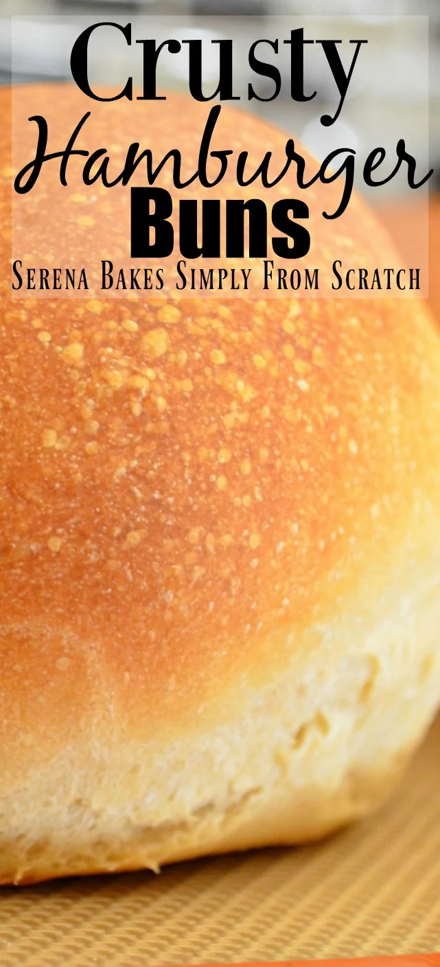 Homemade Crusty Hamburger Buns | Serena Bakes Simply From Scratch
