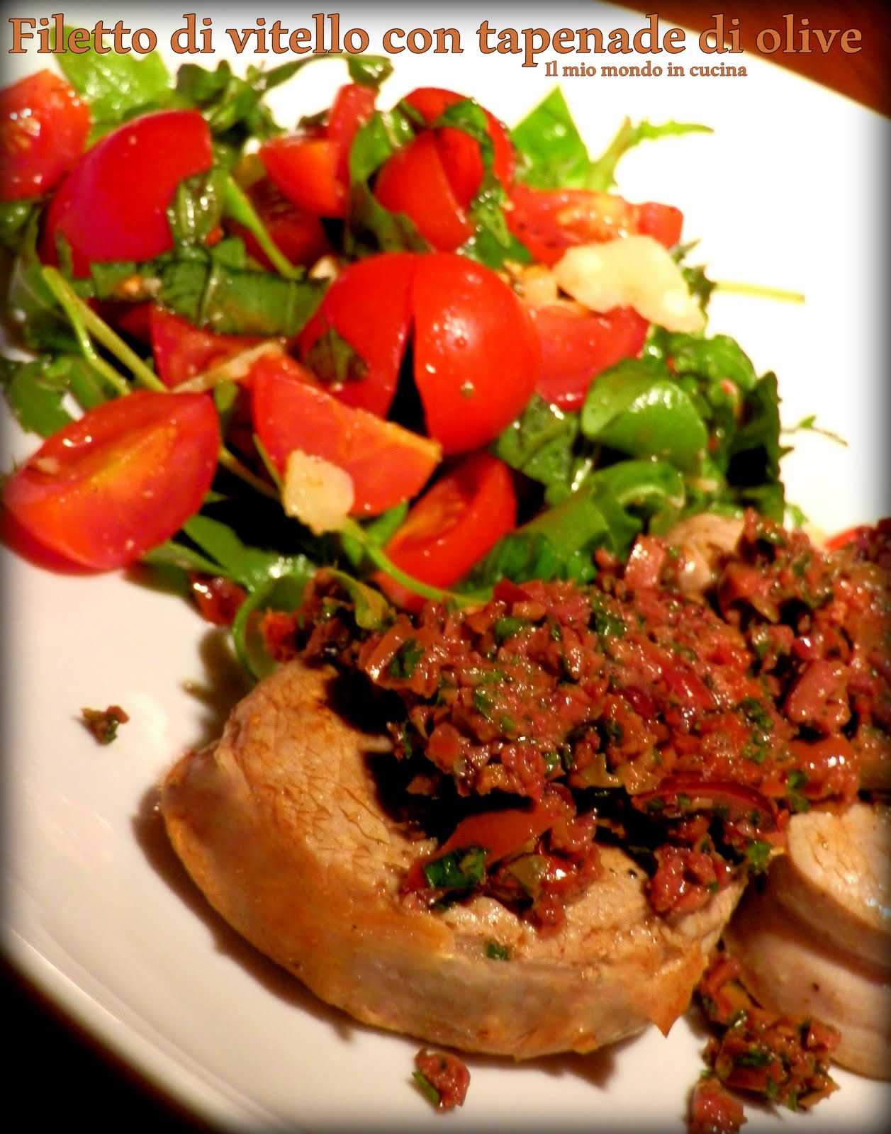 FILETTO di vitello con TAPENADE di OLIVE da Il mio mondo in cucina su ...