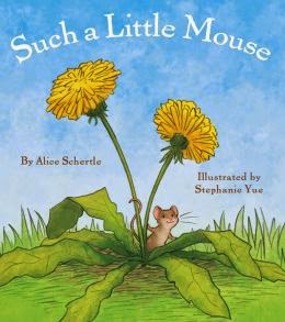 proseandkahn: Such a Little Mouse by Alice Schertle
