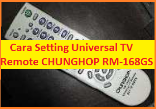 Cara Setting Universal TV Remote CHUNGHOP RM-168GS - Belajar Elektronika
