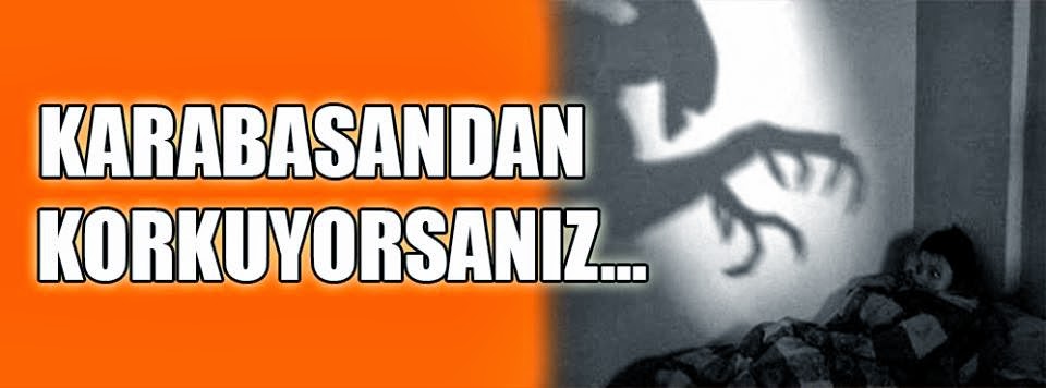 Karabasandan Korkuyorsanız...