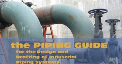 The Piping Guide For the Design and Drafting of Industrial Piping ...