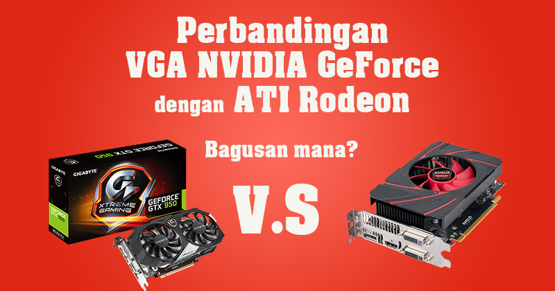 Perbandingan VGA NVIDIA GeForce dengan ATI Rodeon - Bagusan mana? - Biologizone