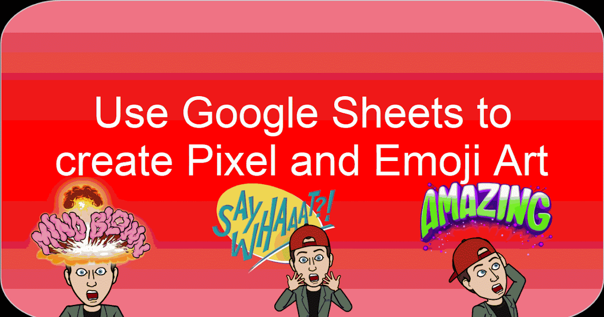 Time to Talk Tech : How to make pixel and emoji paintings with Google ...