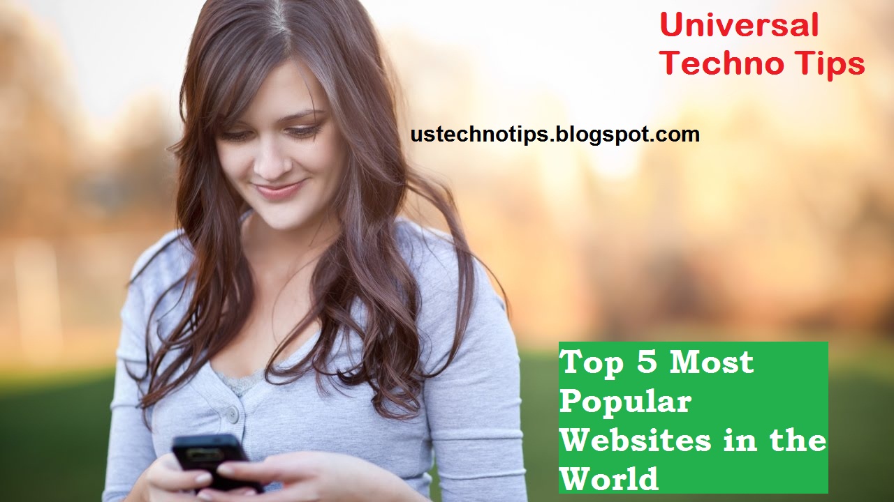 Top 5 Most Popular Websites in the World - Universal Techno Tips