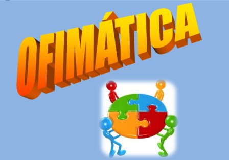 OFIMATICA: ¿Qué es la Ofimática?