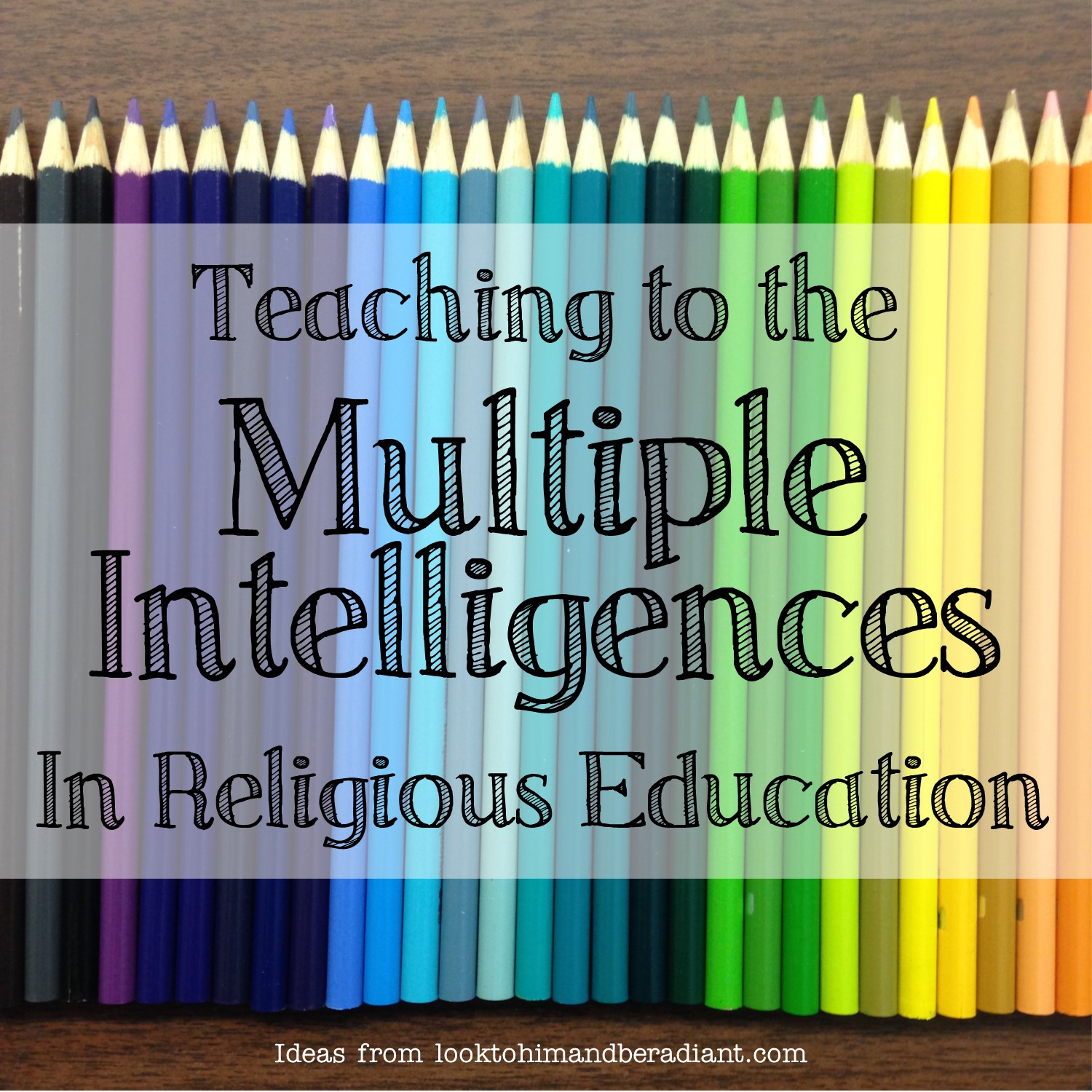 Look to Him and be Radiant: Teaching to the Multiple Intelligences in ...