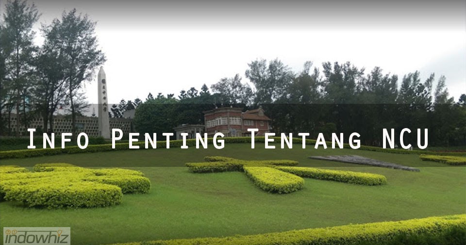 Mau Kuliah di National Central University Taiwan? Jangan Abaikan Info Ini!